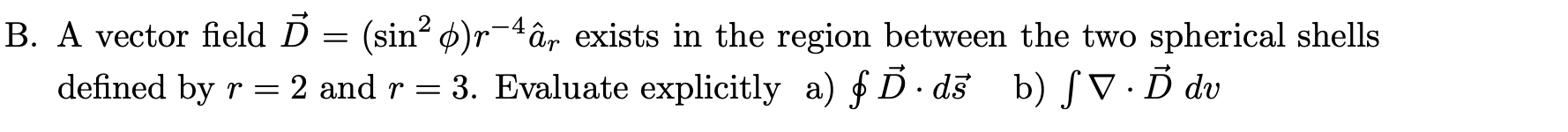Solved B. A vector field vec(D)=(sin^(2)\\\\phi | Chegg.com