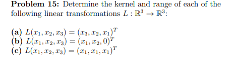 Solved Problem 15: Determine the kernel and range of each of | Chegg.com
