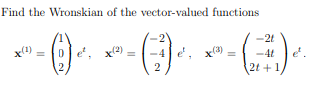 Solved Find the Wronskian of the vector-valued functions | Chegg.com