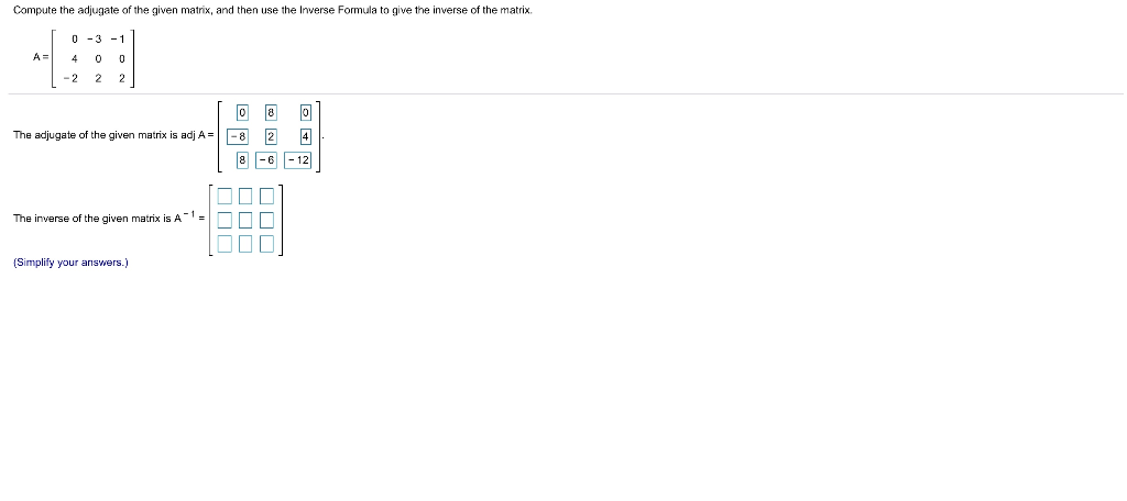 Solved Compute the adjugate of the given matrix, and then | Chegg.com
