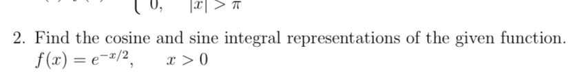 Solved 2. Find the cosine and sine integral representations | Chegg.com