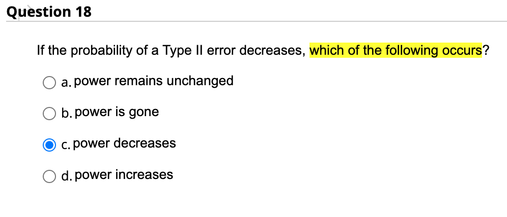 Solved If the probability of a Type II error decreases, | Chegg.com