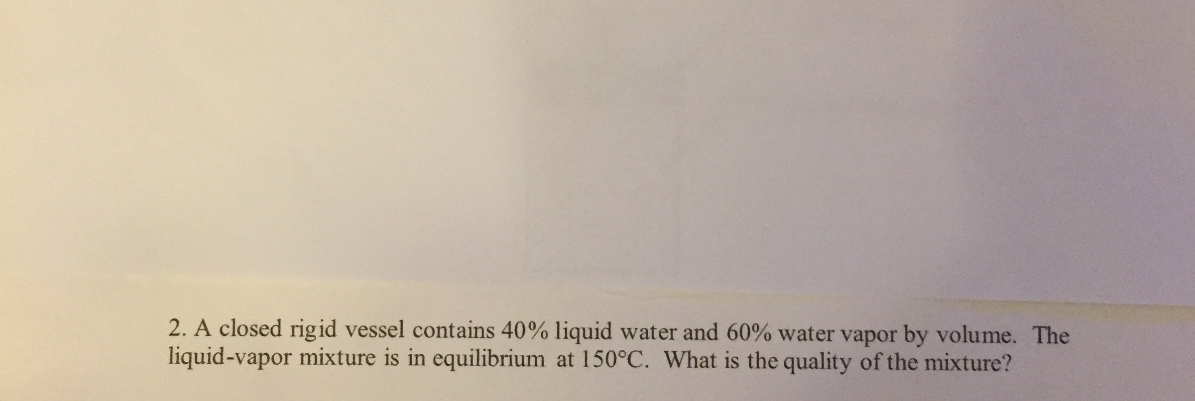 Solved 2. A closed rigid vessel contains 40% liquid water | Chegg.com