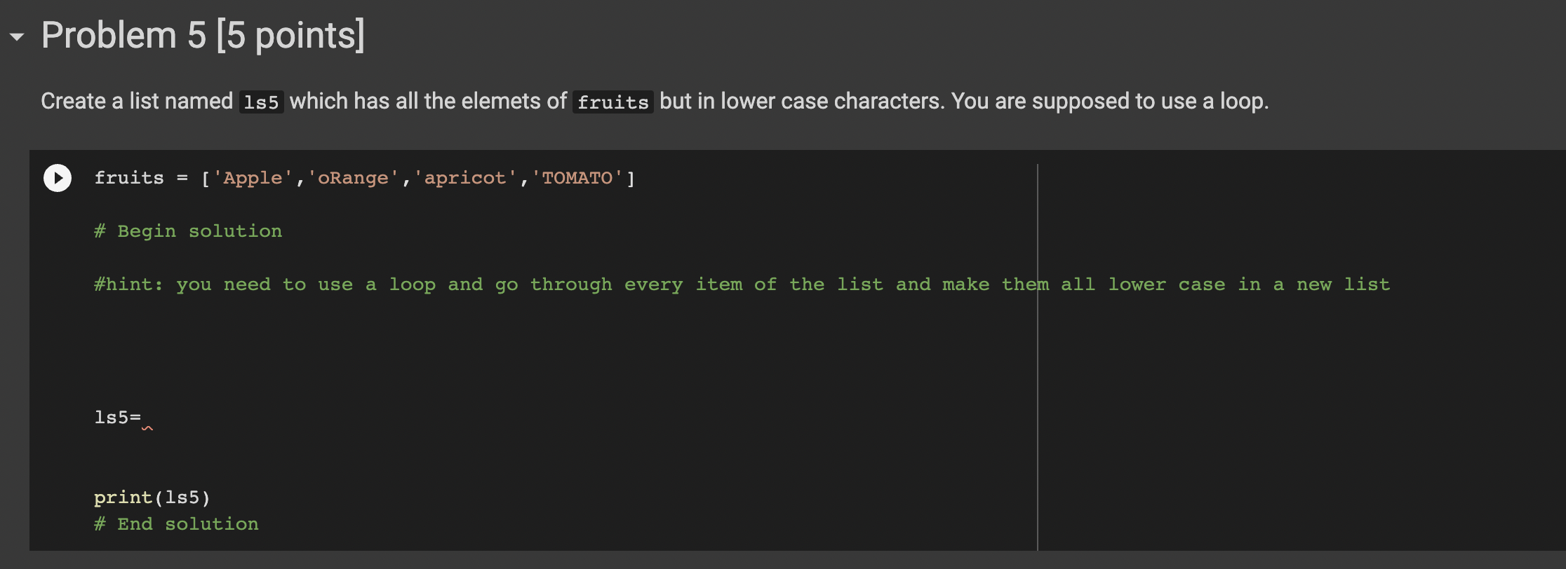 Solved Problem 5 [5 points] Create a list named 1s5 which | Chegg.com
