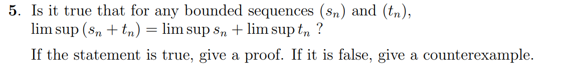 Solved 5. Is it true that for any bounded sequences (sn) and | Chegg.com