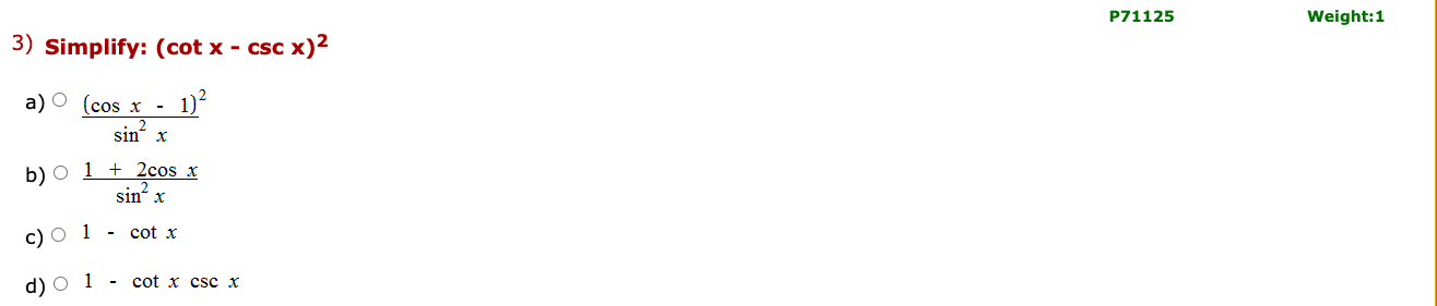 Solved P71125 Weight: 1 3) Simplify: (cot x - csc x)2 a) | Chegg.com