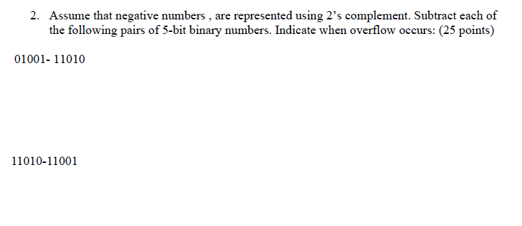 Solved 2. Assume that negative numbers, are represented | Chegg.com