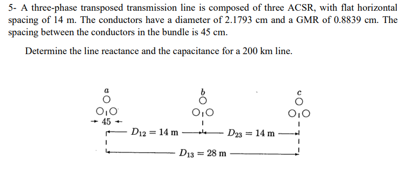 Solved 5- A three-phase transposed transmission line is | Chegg.com