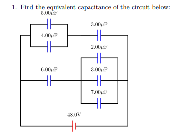 Solved 1. Find the equivalent capacitance of the circuit | Chegg.com