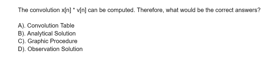 Solved The convolution x[n]∗v[n] can be computed. Therefore, | Chegg.com