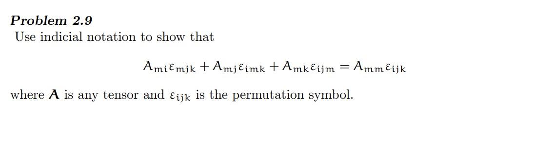 Solved Problem 2.9 Use indicial notation to show that | Chegg.com