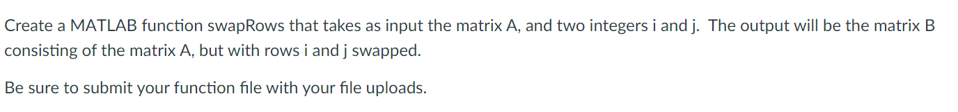 Solved Create a MATLAB function swapRows that takes as input | Chegg.com