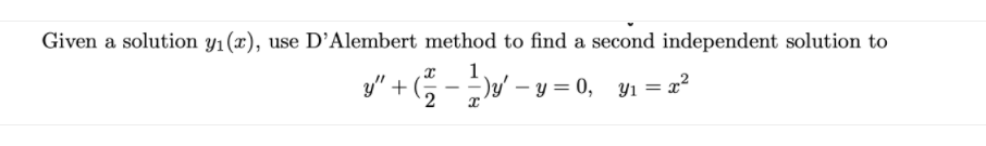Solved Given a solution yı(x), use D'Alembert method to find | Chegg.com