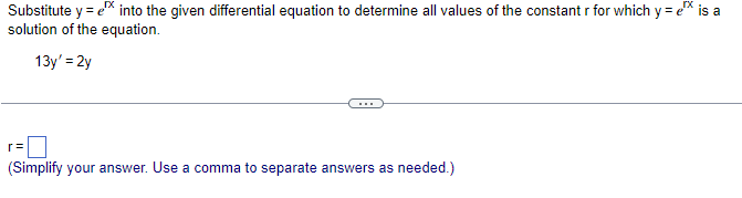 Solved Substitute y=eΓx into the given differential equation | Chegg.com