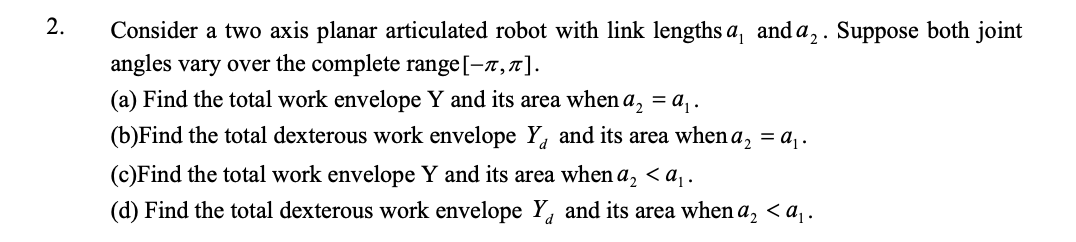 Solved 2. Consider a two axis planar articulated robot with | Chegg.com