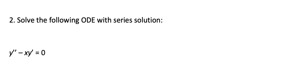 Solved 2. Solve the following ODE with series solution: | Chegg.com