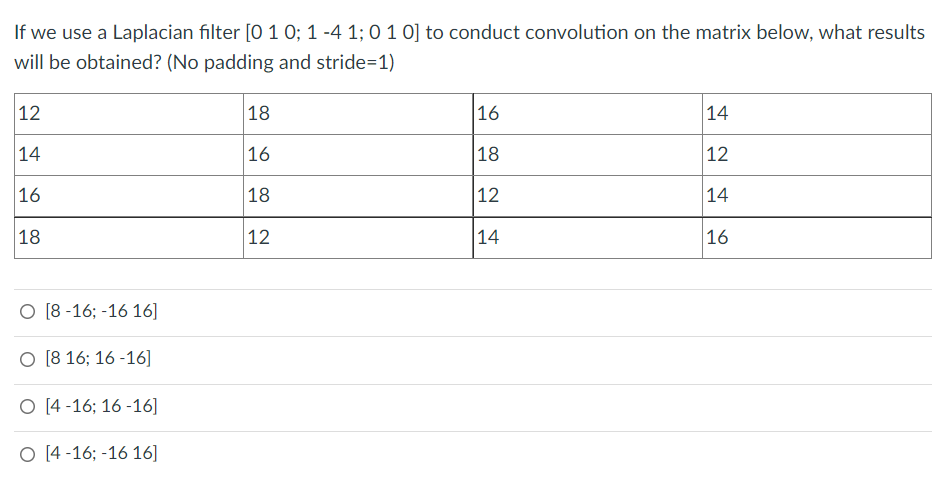 Solved If we use a Laplacian filter [0 10;1−41;010] to | Chegg.com