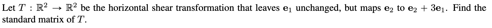 Solved Let T : R2 Rº be the horizontal shear transformation | Chegg.com