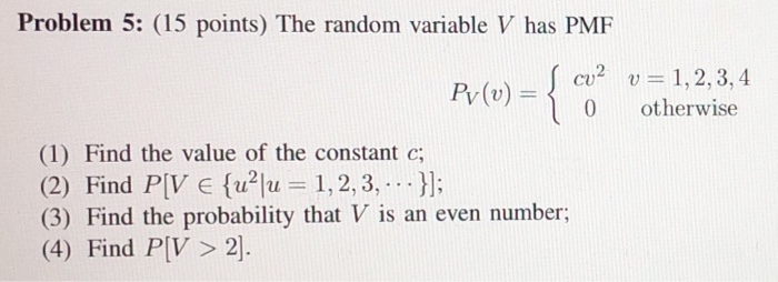 Solved Problem 5: (15 points) The random variable V has PMF | Chegg.com