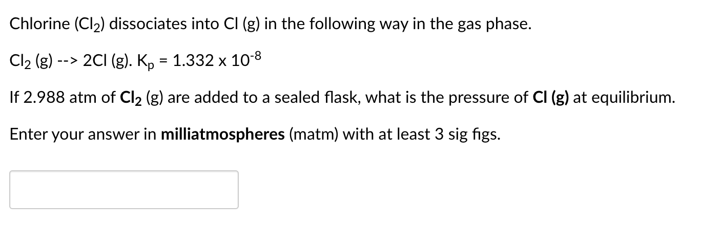Solved Chlorine (Cl2) dissociates into Cl(g) in the | Chegg.com