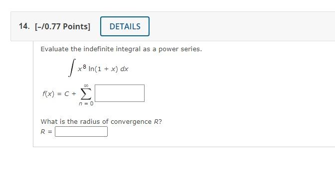 Solved Evaluate the indefinite integral as a power series. | Chegg.com