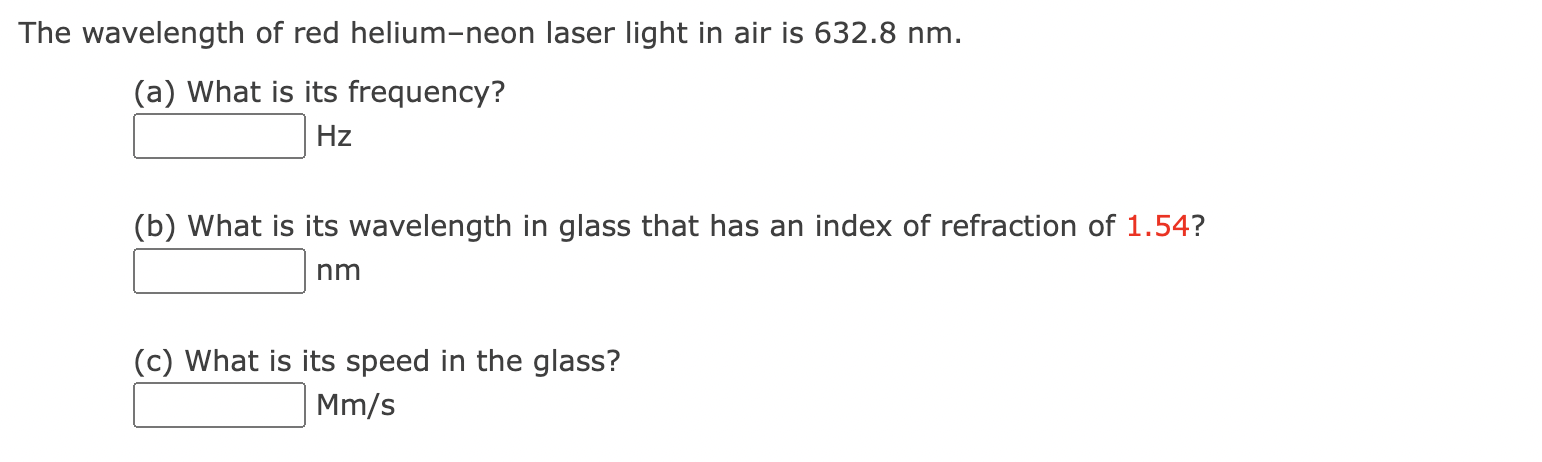 Solved The wavelength of red helium-neon laser light in air | Chegg.com