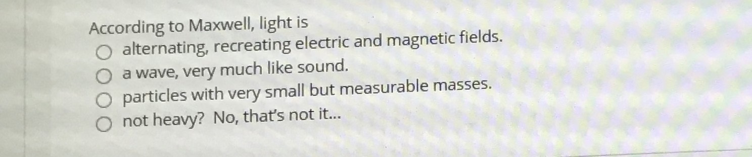 Solved According to Maxwell, light is o alternating, | Chegg.com