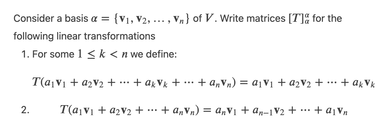 Solved Consider a basis α={v1,v2,…,vn} of V. Write matrices | Chegg.com