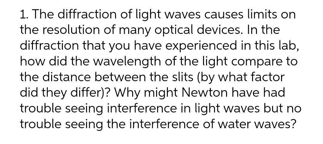 Solved 1. The diffraction of light waves causes limits on | Chegg.com