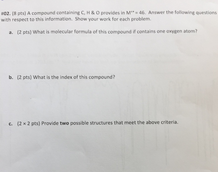 Solved A compound containing C, H & O provides in M^+* = 46. | Chegg.com