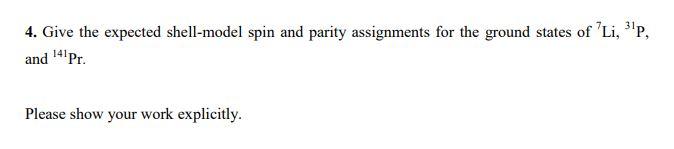 Solved 4. Give the expected shell-model spin and parity | Chegg.com