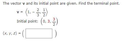 Solved The vector v and its initial point are given. Find | Chegg.com