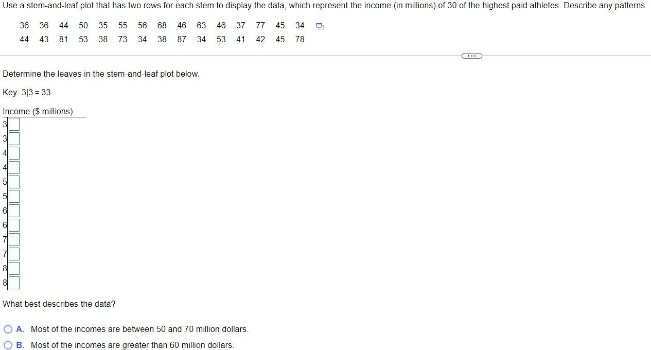 Solved Use a stem-and-leaf plot that has two rows for each | Chegg.com