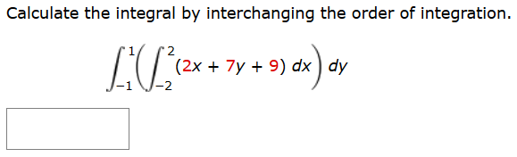 Solved Calculate the integral by interchanging the order of | Chegg.com
