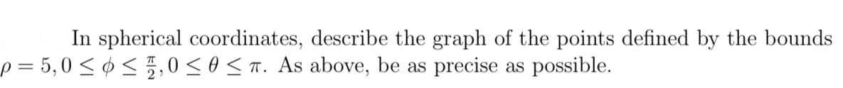 Solved In spherical coordinates, describe the graph of the | Chegg.com