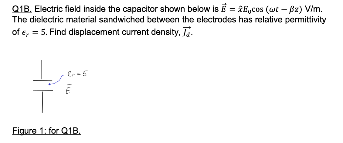 [Solved]: Q1B. Electric field inside the capacitor shown b