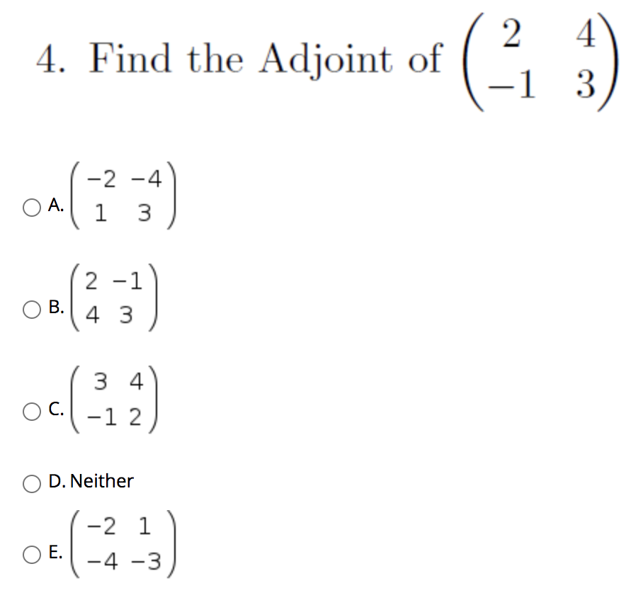 Solved 4. Find the Adjoint of (11) - 1 ca(725) 00(23) oc(22) | Chegg.com