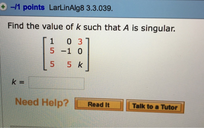 Solved -1 points LarLinAlg8 3.3.039. Find the value of k | Chegg.com