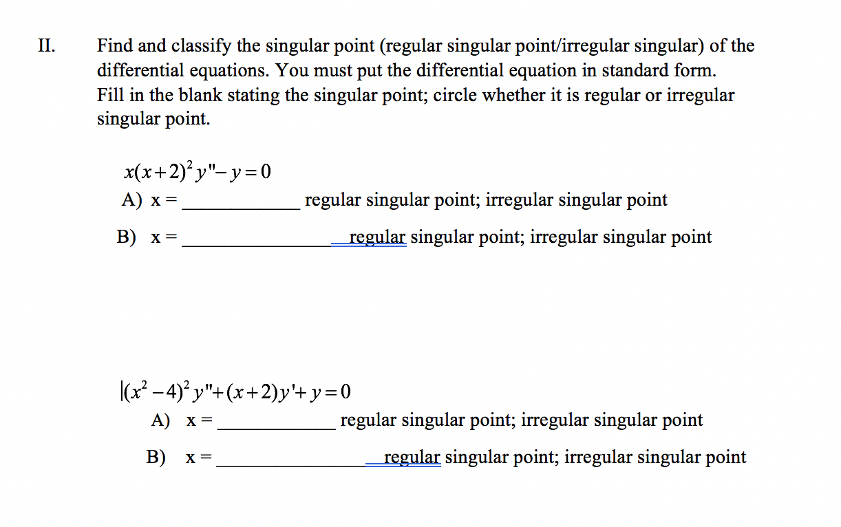 Solved II. Find and classify the singular point (regular | Chegg.com