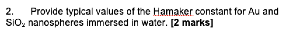 Solved 2. Provide typical values of the Hamaker constant for | Chegg.com