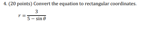 Solved 4. (20 points) Convert the equation to rectangular | Chegg.com