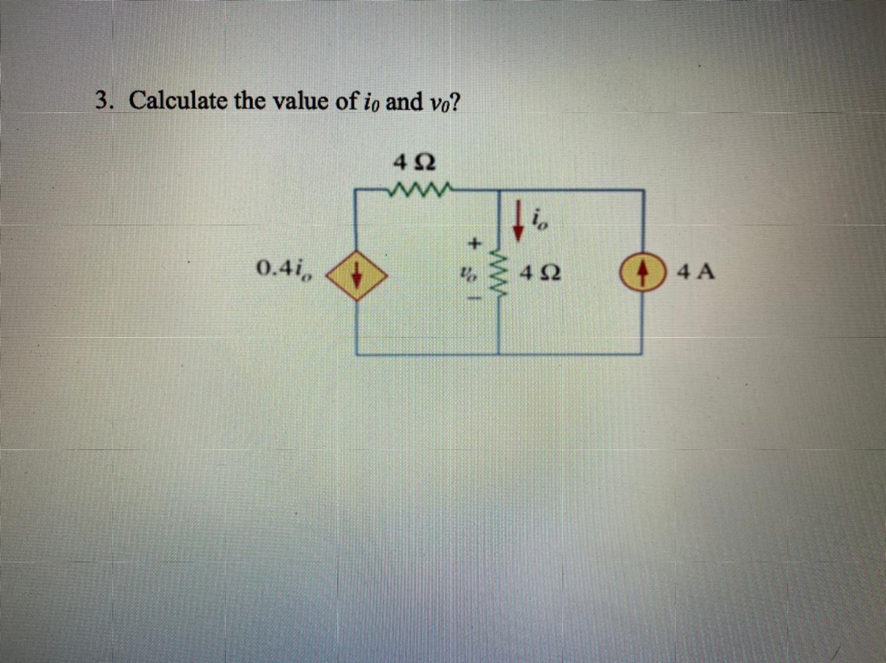 Solved 3. Calculate the value of io and vo? 4 Ω w Τ i, 0.4i, | Chegg.com