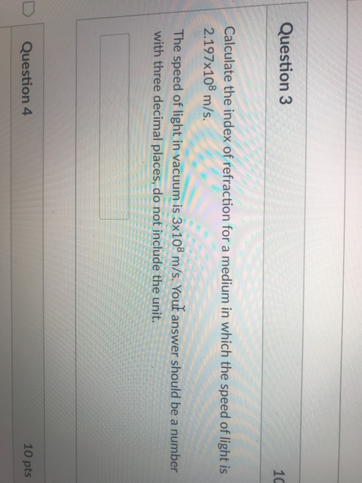 Solved Question 3 10 Calculate the index of refraction for a | Chegg.com