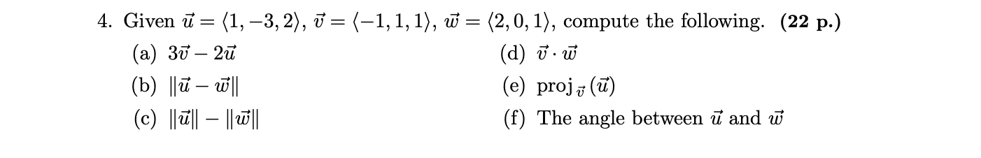 Solved 4. Given u= 1,−3,2 ,v= −1,1,1 ,w= 2,0,1 , compute the | Chegg.com