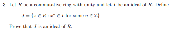 Solved 3. Let R be a commutative ring with unity and let I | Chegg.com