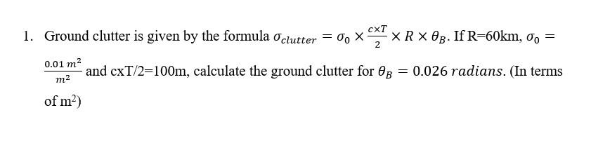 Solved 1. Ground clutter is given by the formula clutter = 0 | Chegg.com