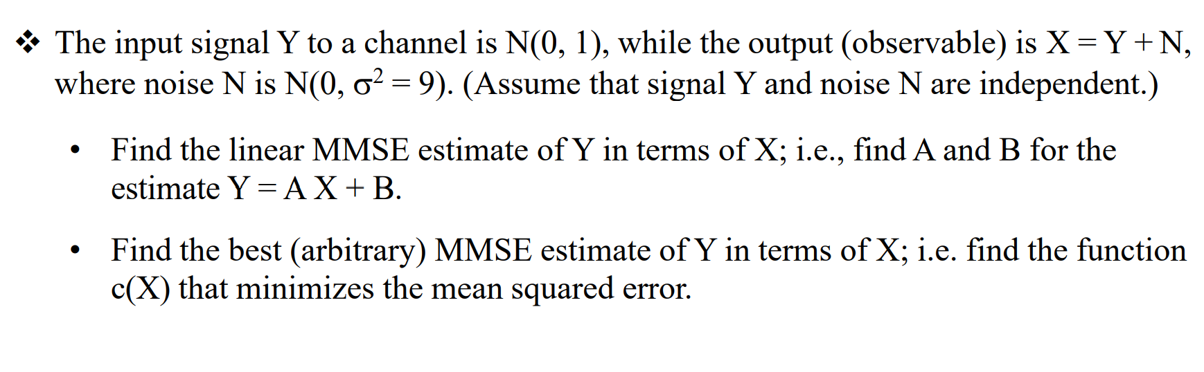 Solved * The input signal Y to a channel is N(0,1), while | Chegg.com