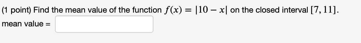 Solved (1 point) Find the mean value of the function f(x) = | Chegg.com