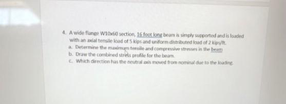 Solved 4. A wide flange W10x60 section, 16 foot long bearni | Chegg.com