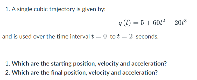 Solved 1. A single cubic trajectory is given by: q(t) = 5 + | Chegg.com
